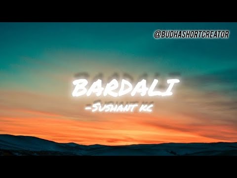 BARDALI•SUSHANT KC •NEW SONG•lyricsong #@SushantKC - YouTube