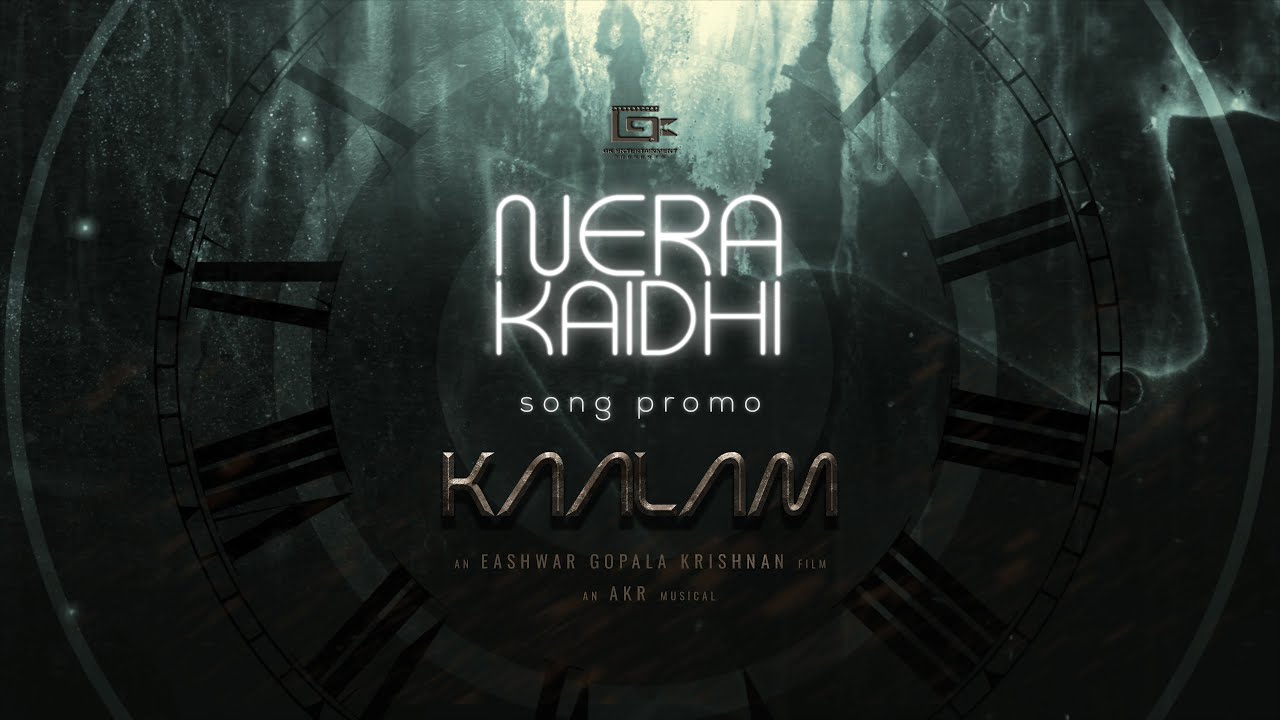 Nera Kaidhi - Song Promo | Kaalam | Eashwar Gopala Krishnan | AKR | GK ...