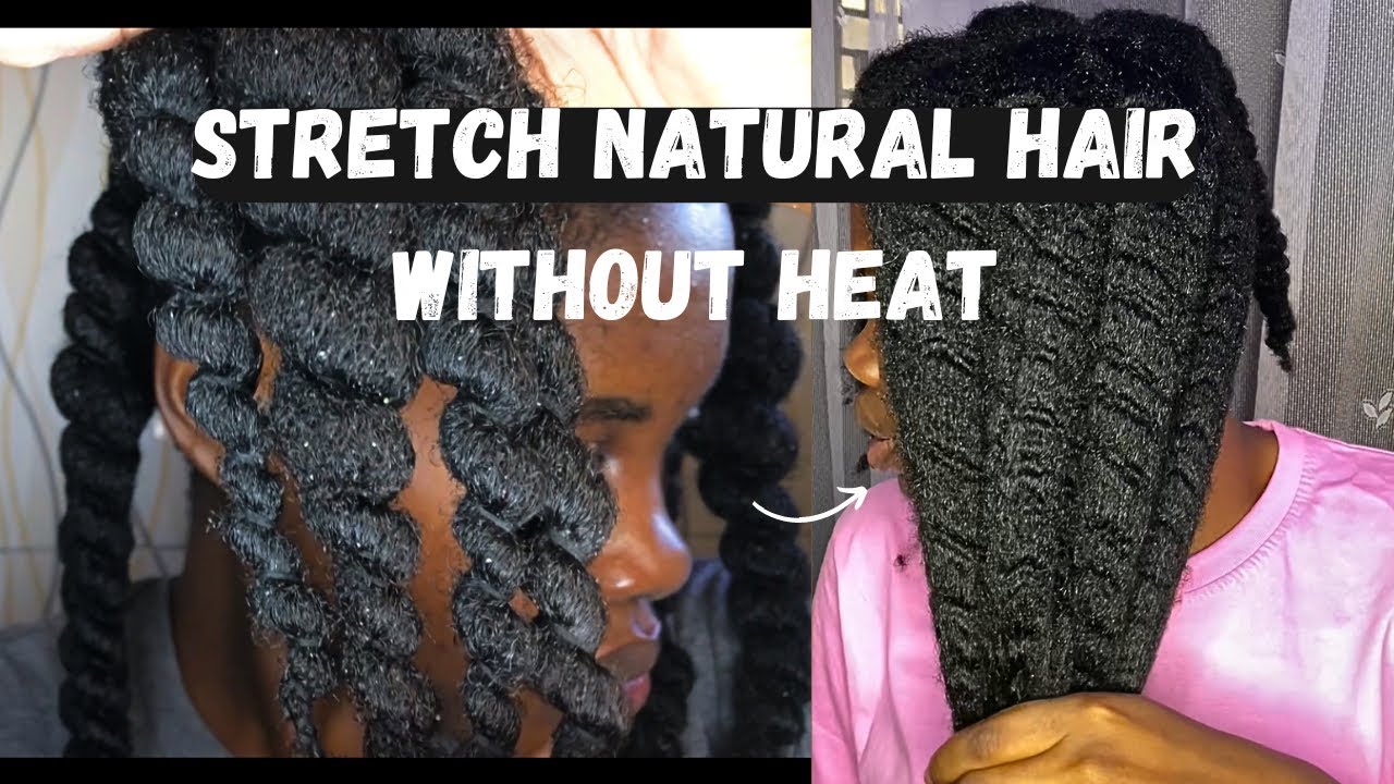 How to make NATURAL HAIR easy to work with | STRETCH hair WITHOUT HEAT ...