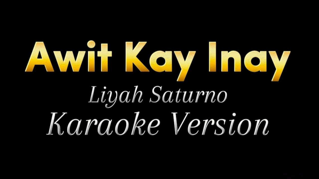 Awit Kay Inay - Karaoke Liyah Saturno - YouTube