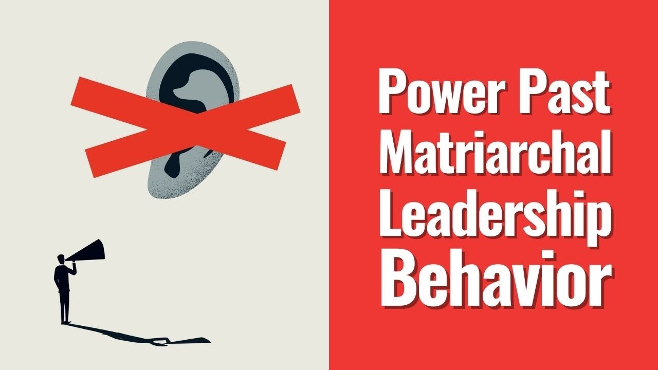 Power Past Matriarchal Leadership Behavior - YouTube