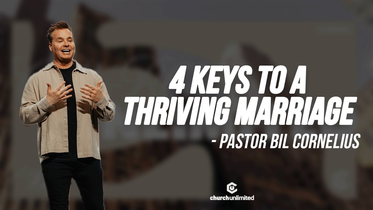 4 Keys to a Thriving Marriage | Church Unlimited | Bil Cornelius - YouTube