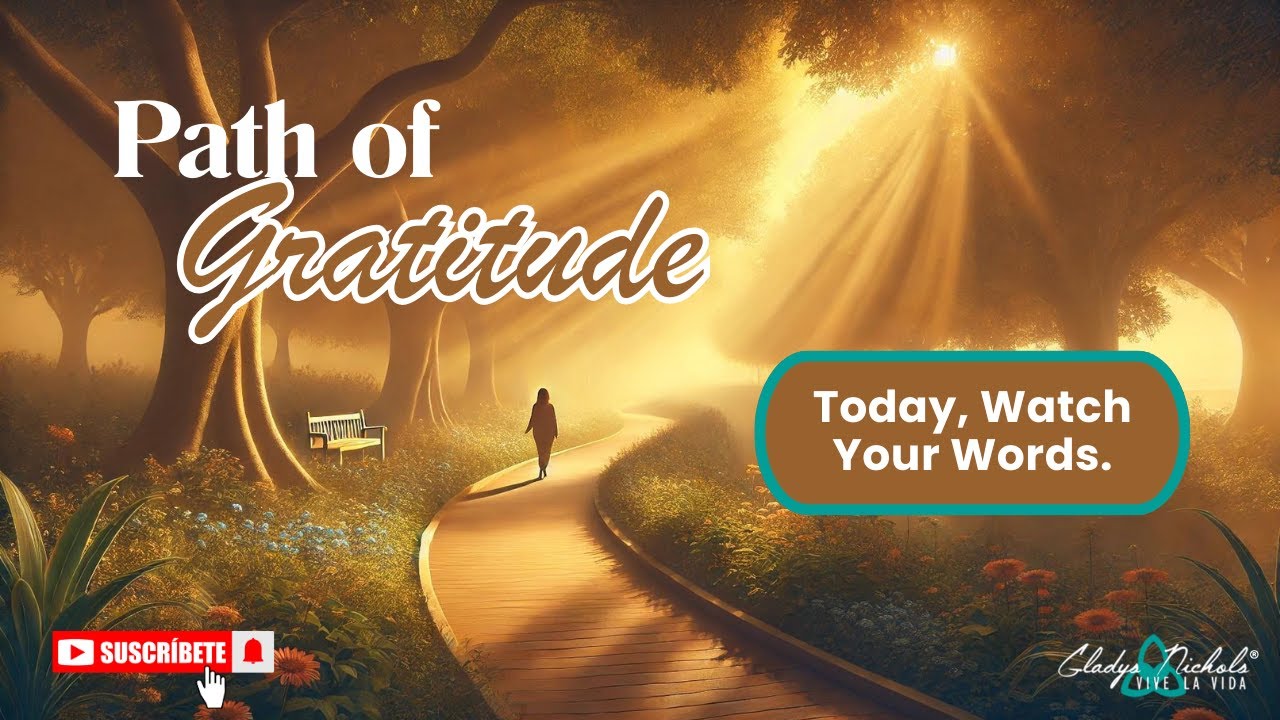 Today: Watch Your Words, Transform Your Reality | Path of Gratitude ...