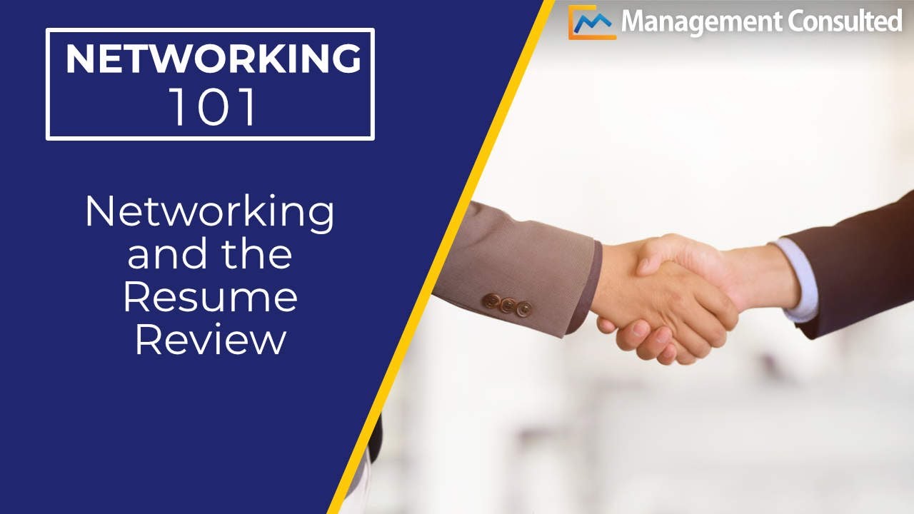 Networking 101: Networking and the Consulting Resume Review (Video 2 of ...