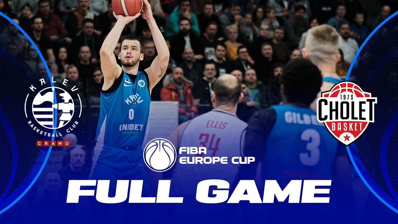 SEMI-FINALS: BC Kalev/Cramo v Cholet Basket | Full Basketball Game ...