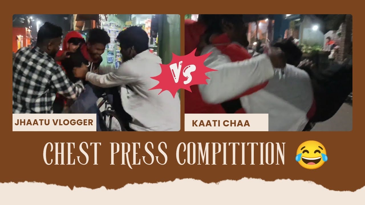 JHAATU VLOGGER VS KAATI CHAA ||CHEST PRESS COMPITITION 😂 ...