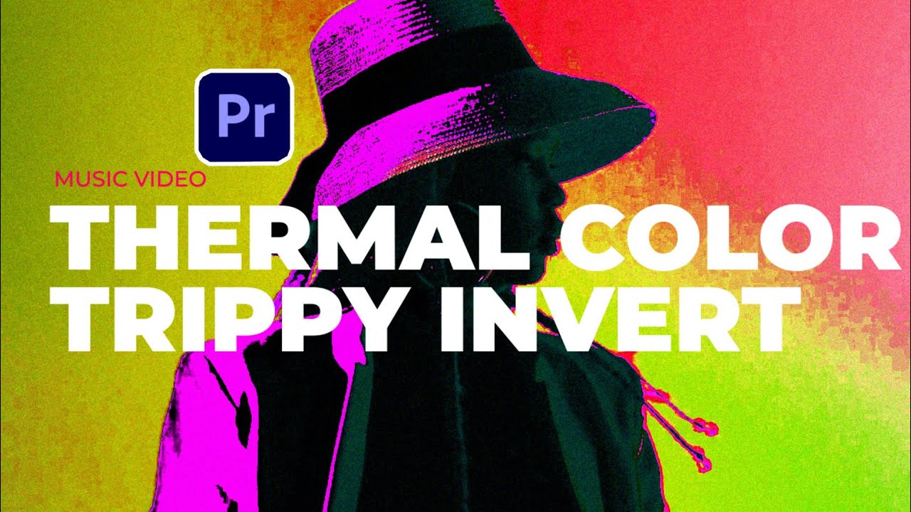 Create Thermal Trippy Effect In Premiere Pro - Music video color Invert ...
