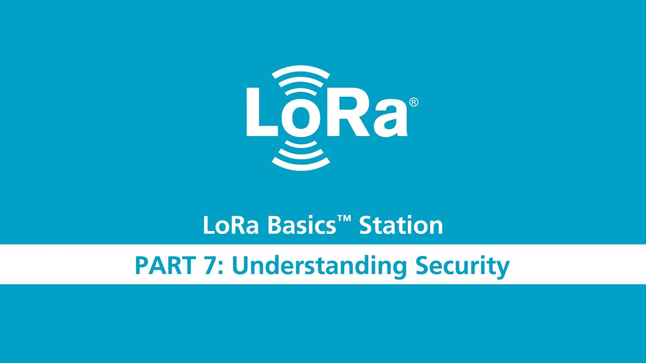 LoRa Basics Station Workshop Part 7 Security - YouTube