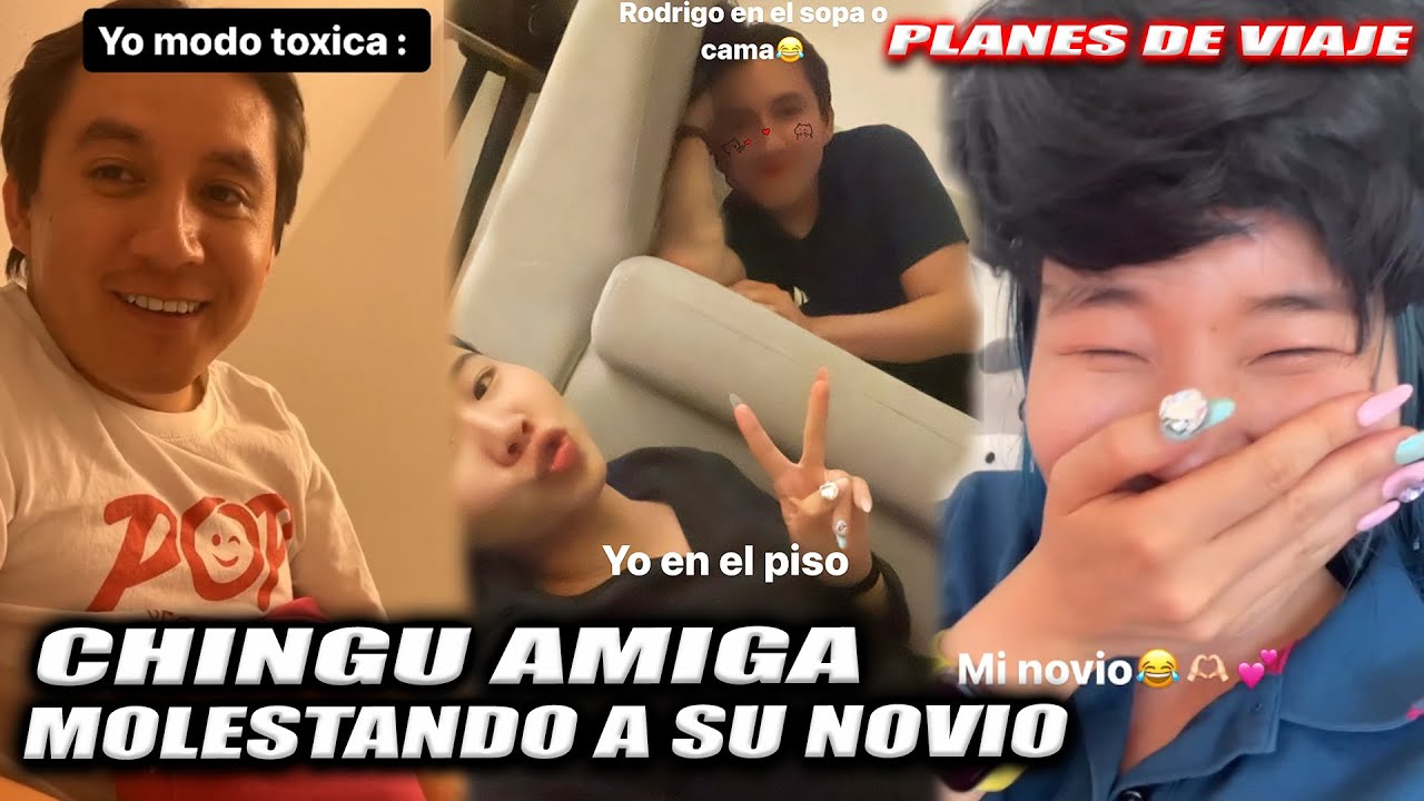 CHINGU AMIGA | MOMENTOS JUNTOS CON RODRIGO | MOLESTANDO A SU NOVIO ...