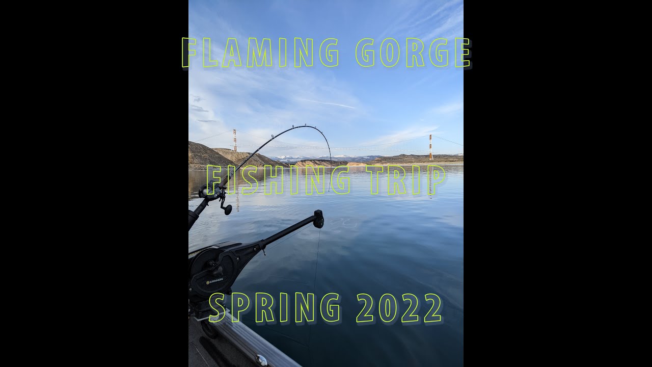 Flaming Gorge Fishing Trip Spring 2022 - YouTube