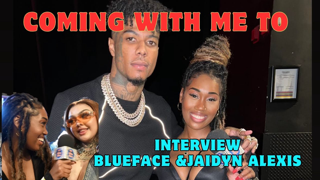COME WITH ME TO: INTERVIEW BLUEFACE & JAIDYN ALEXIS - YouTube