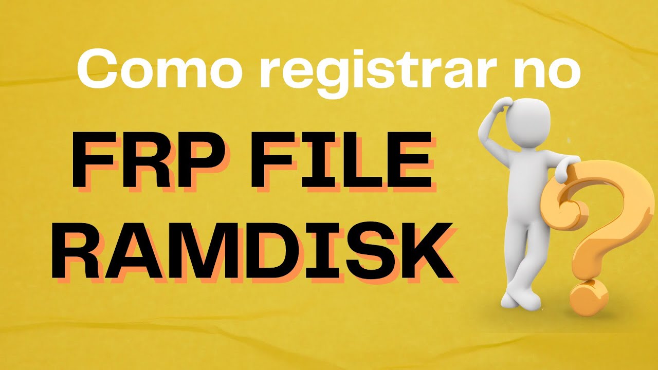 Como fazer registro para poder usar o FRP FILE RAMDISK (Desbloqueio de ...
