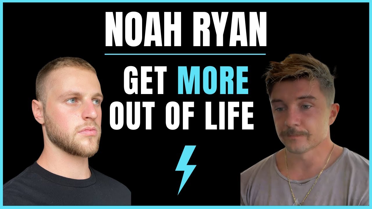 Noah Ryan: How To Build Your Dream Life - YouTube