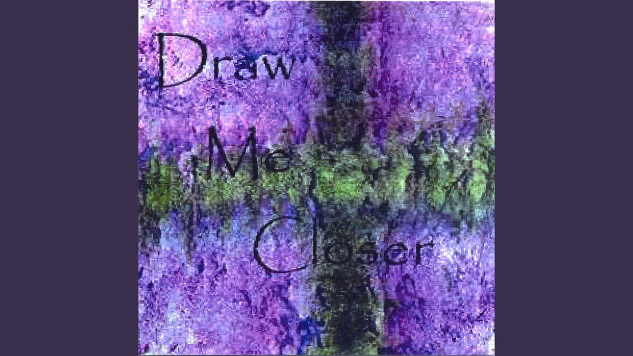 Draw Me Closer - YouTube