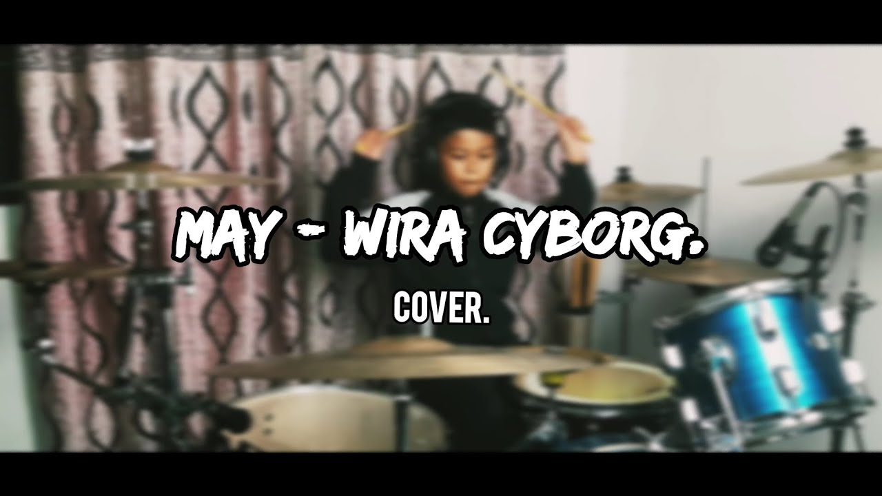 #wiracyborg #may Wira Cyborg - MAY | cover by Hakimi. - YouTube