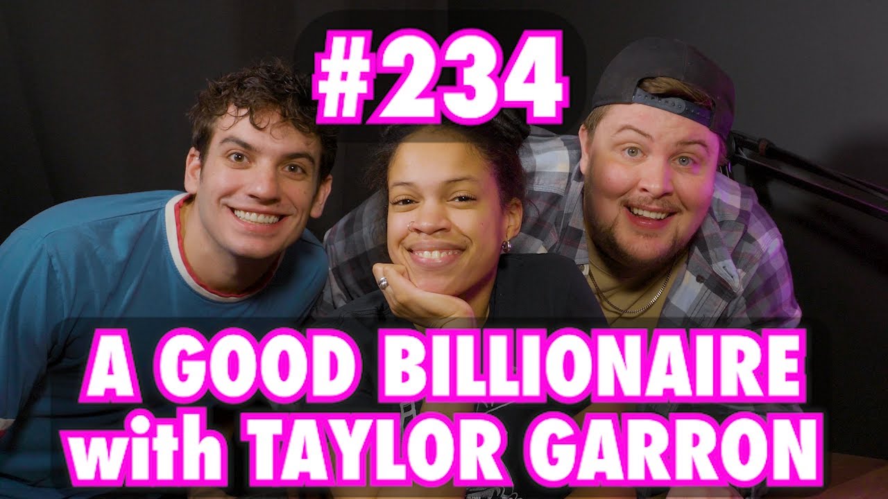 A Good Billionaire (w/ Taylor Garron) | LOUD ABOUT NOTHIN G#234 - YouTube