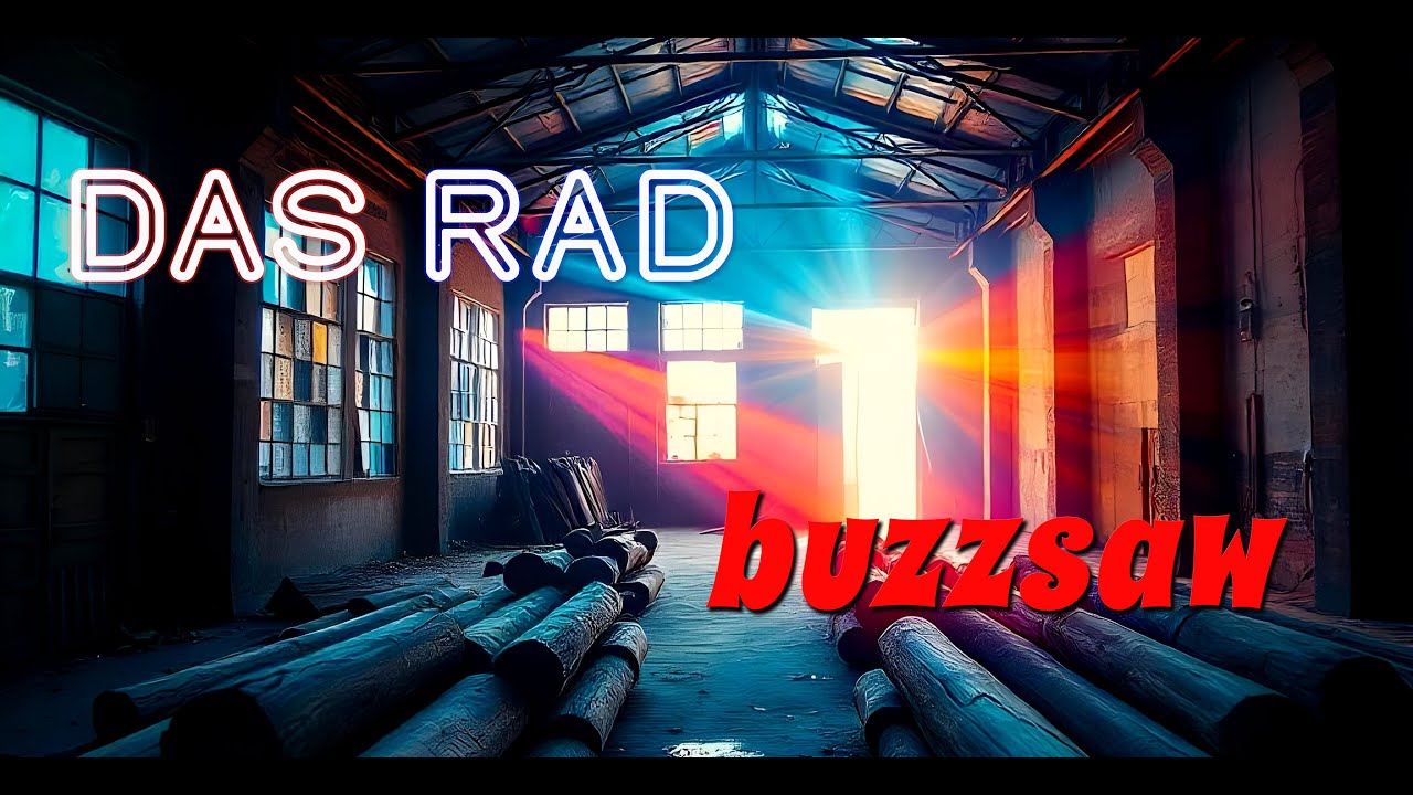 Das Rad - Buzzsaw - YouTube