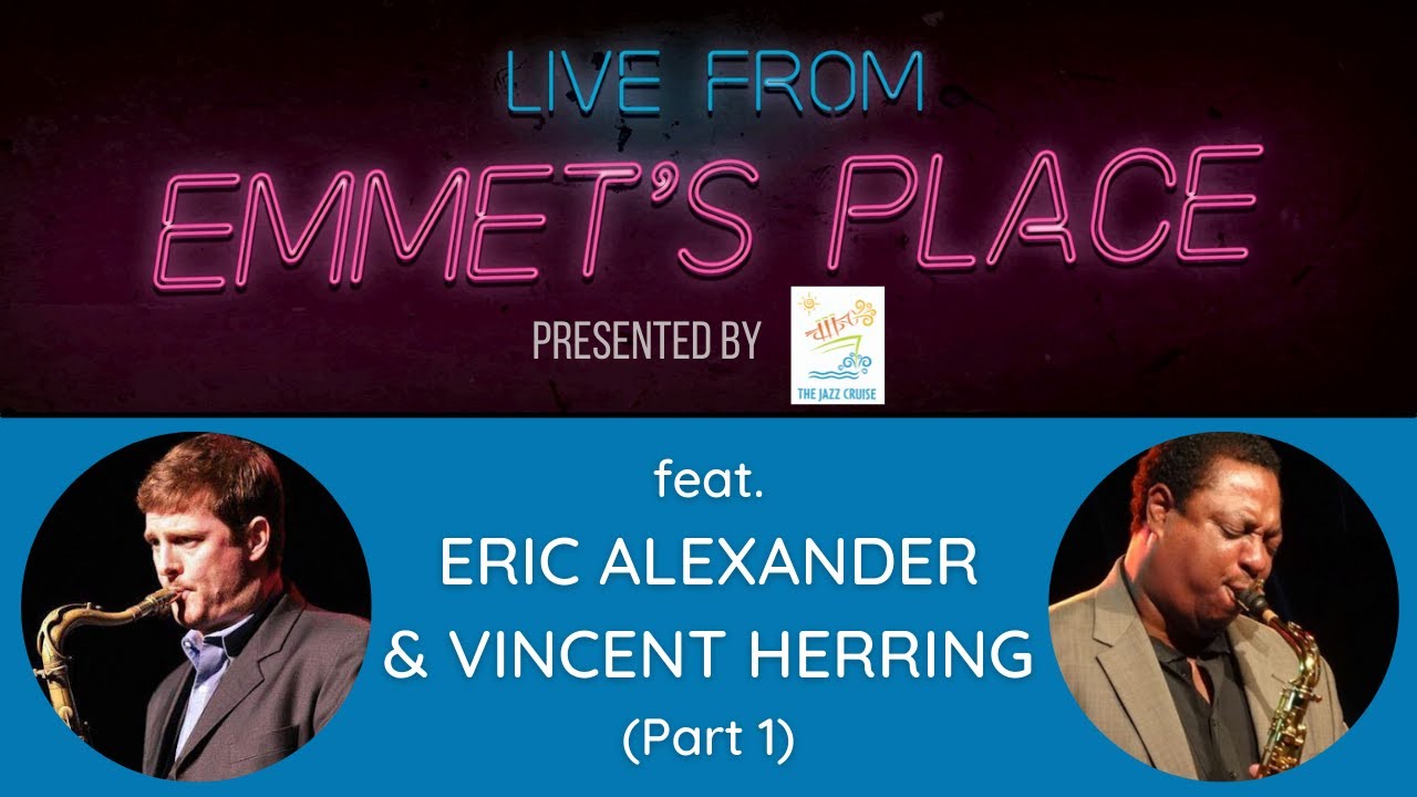 Live From Emmet's Place Vol. 64 - Eric Alexander & Vincent Herring (Part 1) - YouTube
