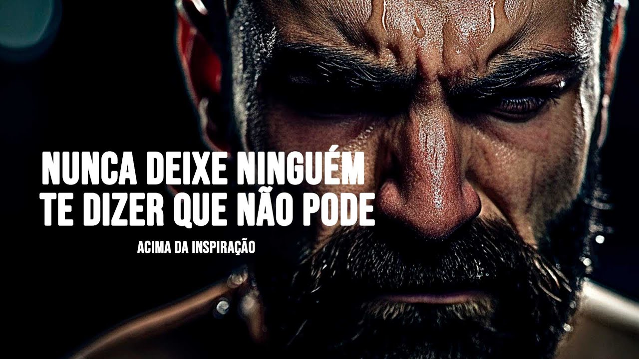 NUNCA DEIXE NINGUÉM TE DIZER QUE NÃO PODE (MOTIVACIONAL) - YouTube