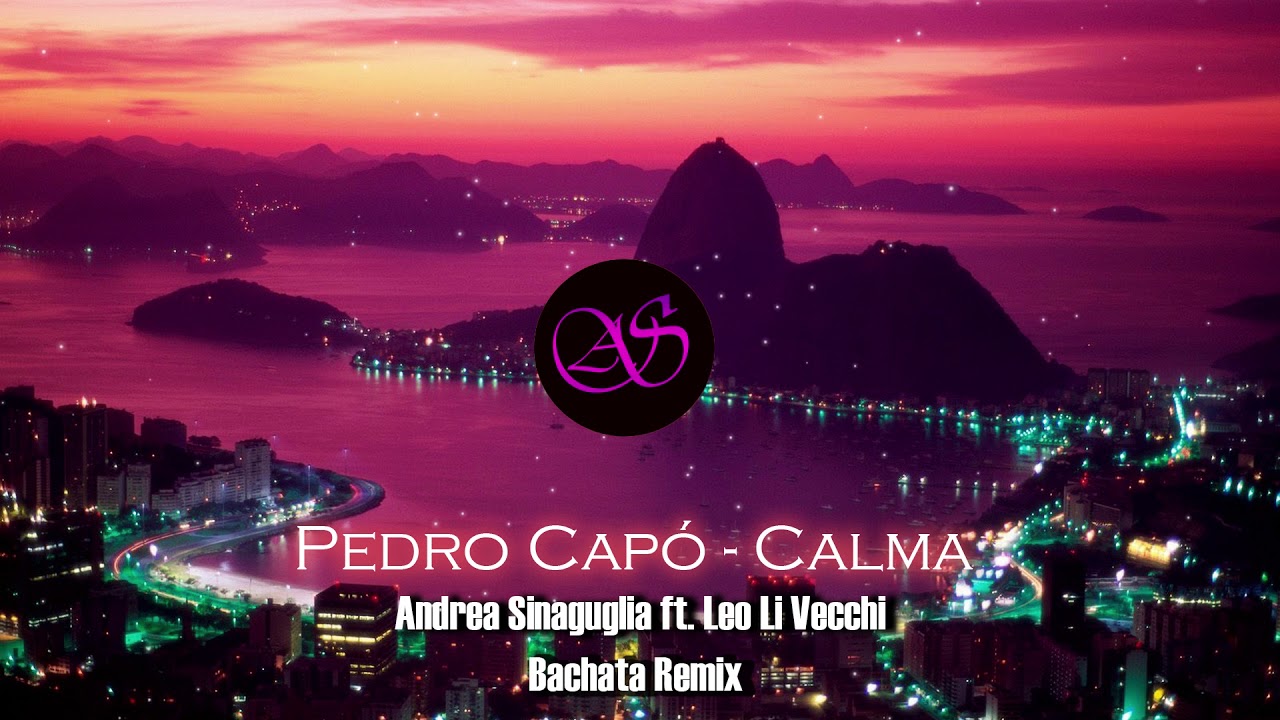 Pedro Capò - Calma (Andrea Sinaguglia ft. Leo Li Vecchi Bachata Remix ...