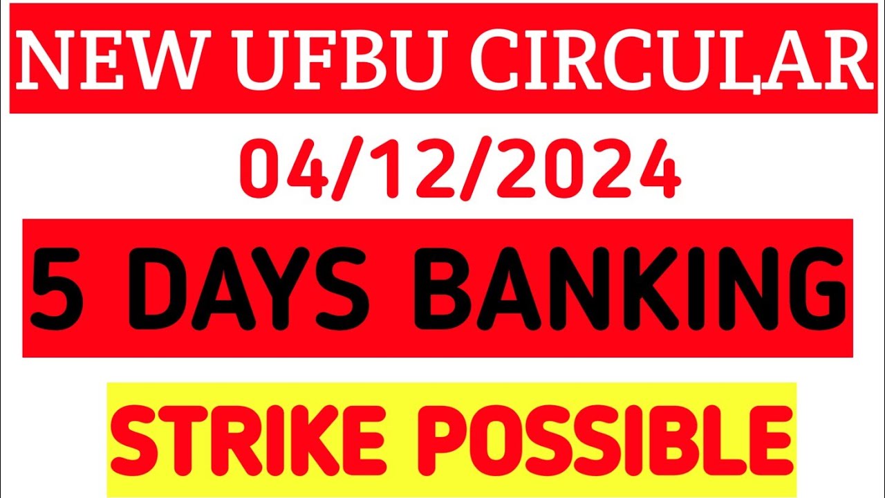 UFBU NEW CIRCULAR 04/12/2024 | 5 DAYS BANKING | STRIKE POSSIBLE ...