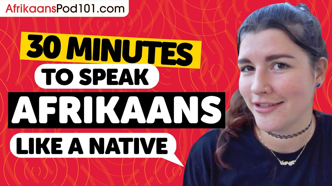 30 Minutes to Speak Afrikaans Like a Native - YouTube