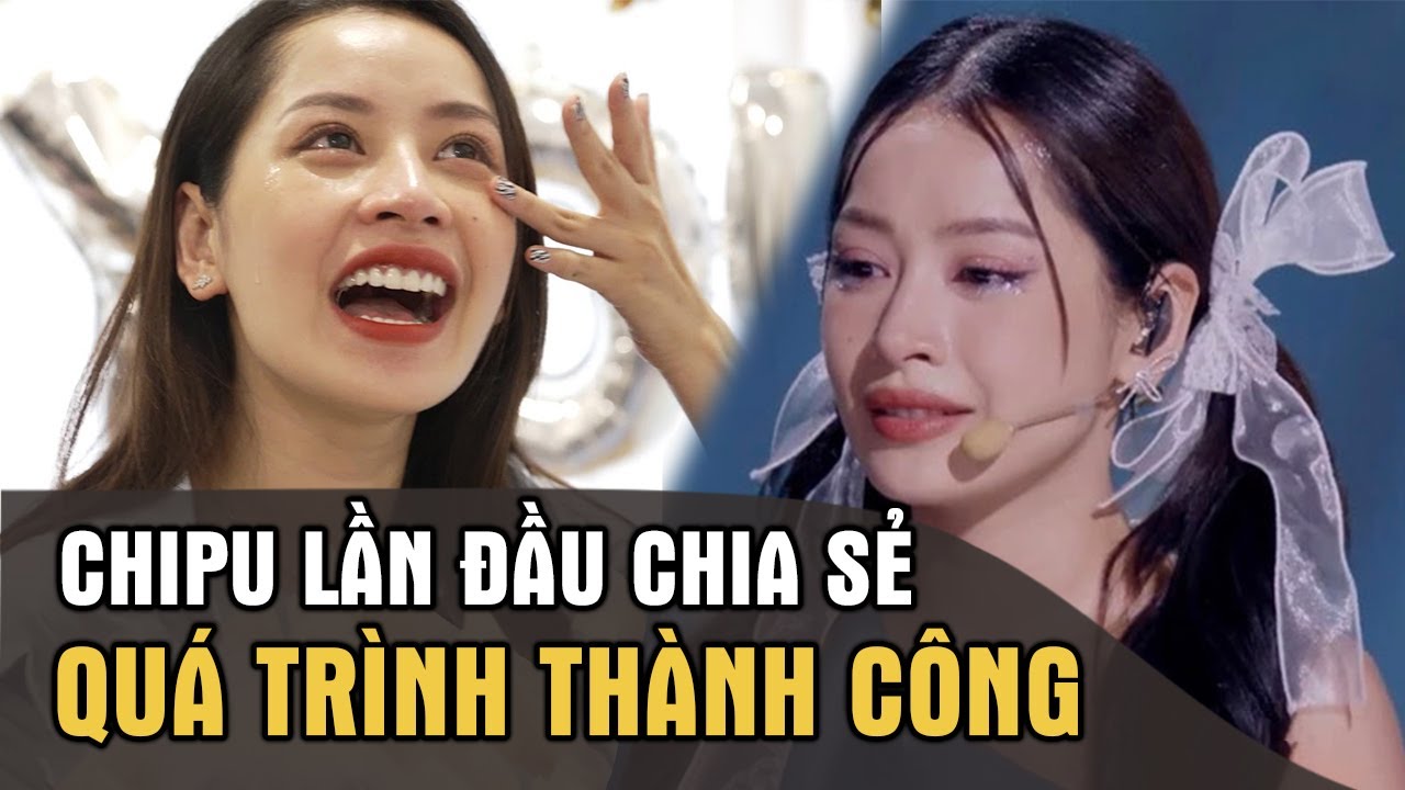 ChiPu lần đầu chia sẻ về quá trình thành công của mình | XÓM TIN - YouTube
