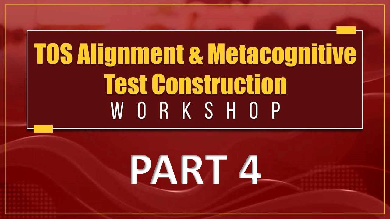 TOS Alignment & Metacognitive Test Construction Workshop Part 4 - YouTube