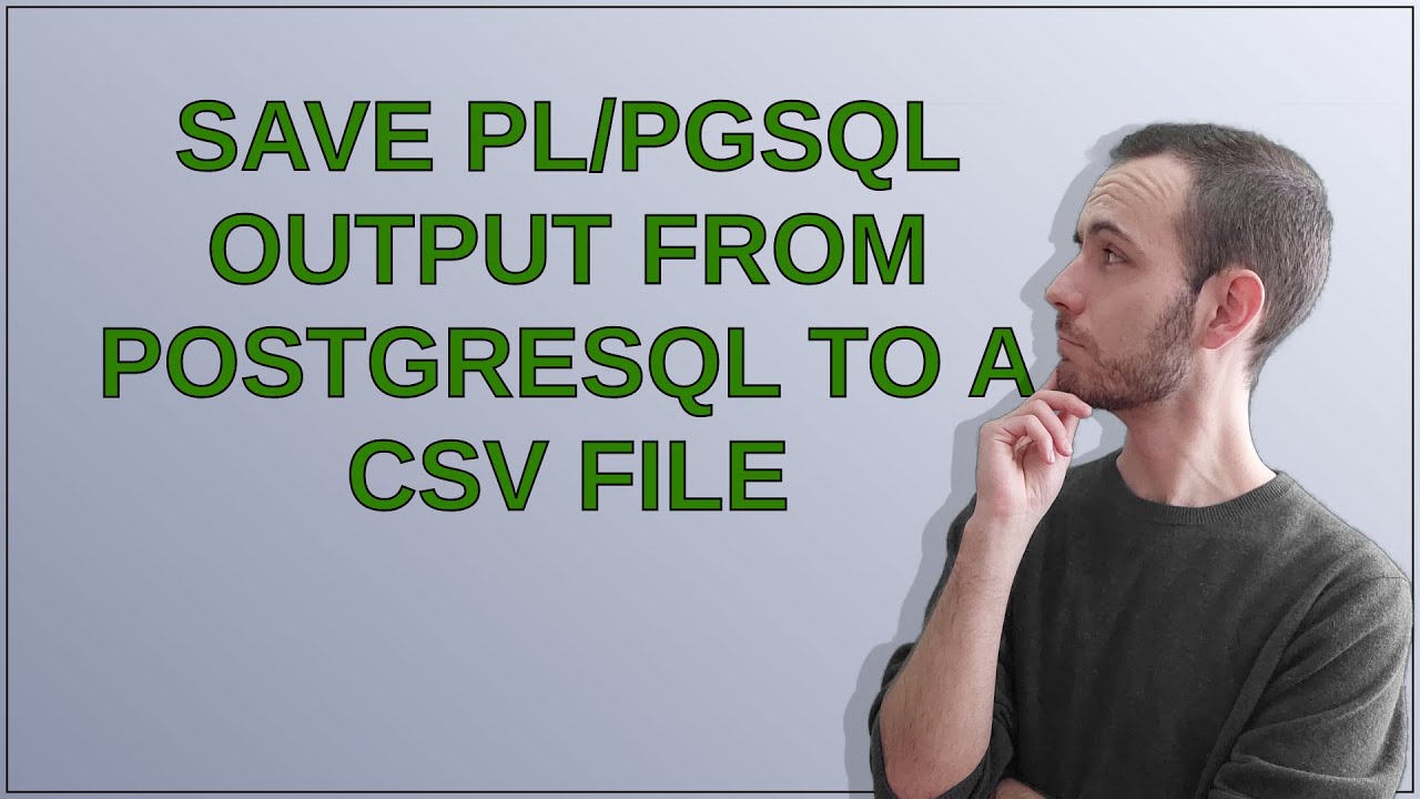Save Plpgsql Output From Postgresql To A Csv File Youtube 9637