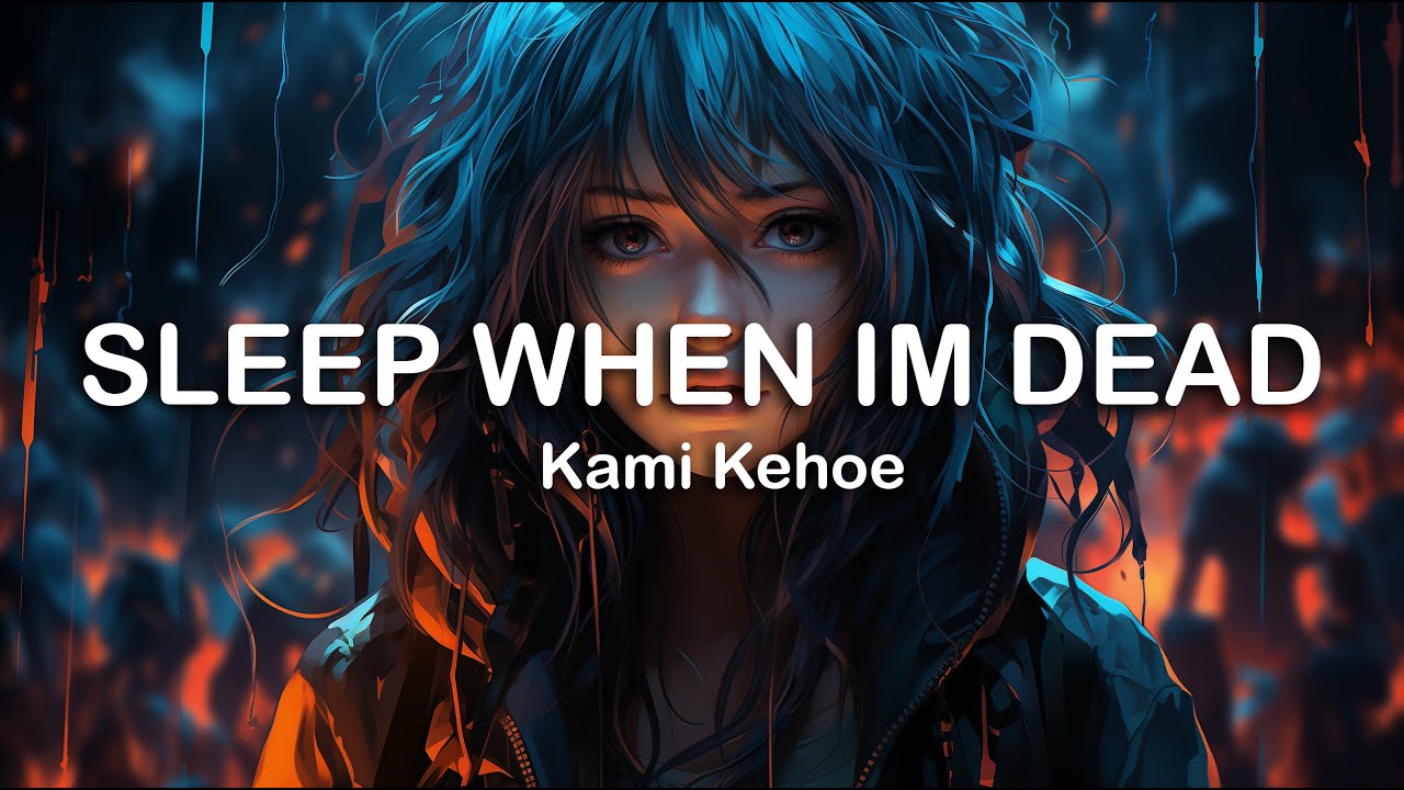 Kami Kehoe - SLEEP WHEN IM DEAD | LYRICS - YouTube