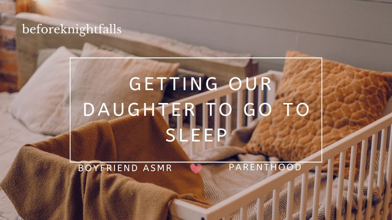 ASMR: getting our daughter to go to sleep - YouTube