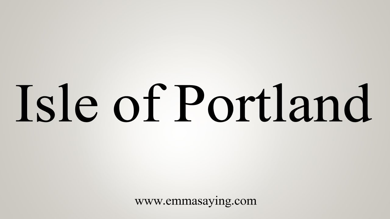 How To Say Isle of Portland - YouTube