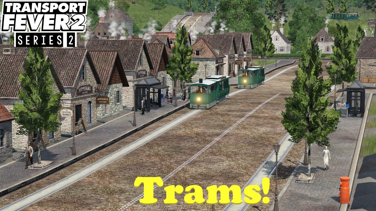 Transport Fever 2 - Series 2 - Trams! - YouTube