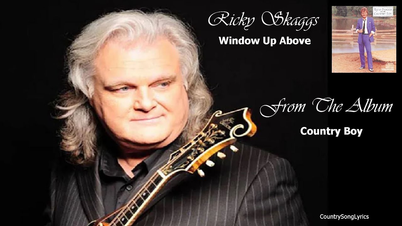 Ricky Skaggs - Window Up Above - YouTube