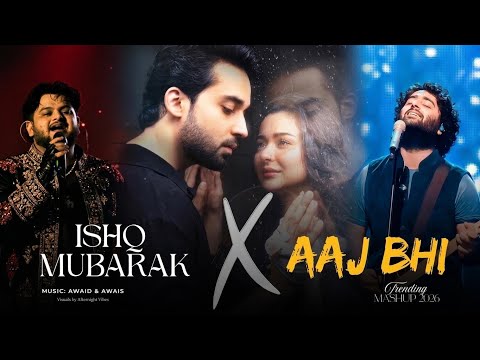 Ishq Mubarak x Aaj Bhi (Mashup By @AwaidAwaisMusic) | Meri Zindagi Hai Tu | Trending Mashup 2026