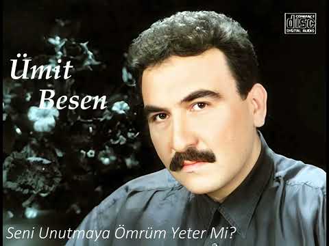 Ümit Besen  - Seni Unutmaya Ömrüm Yeter Mi?