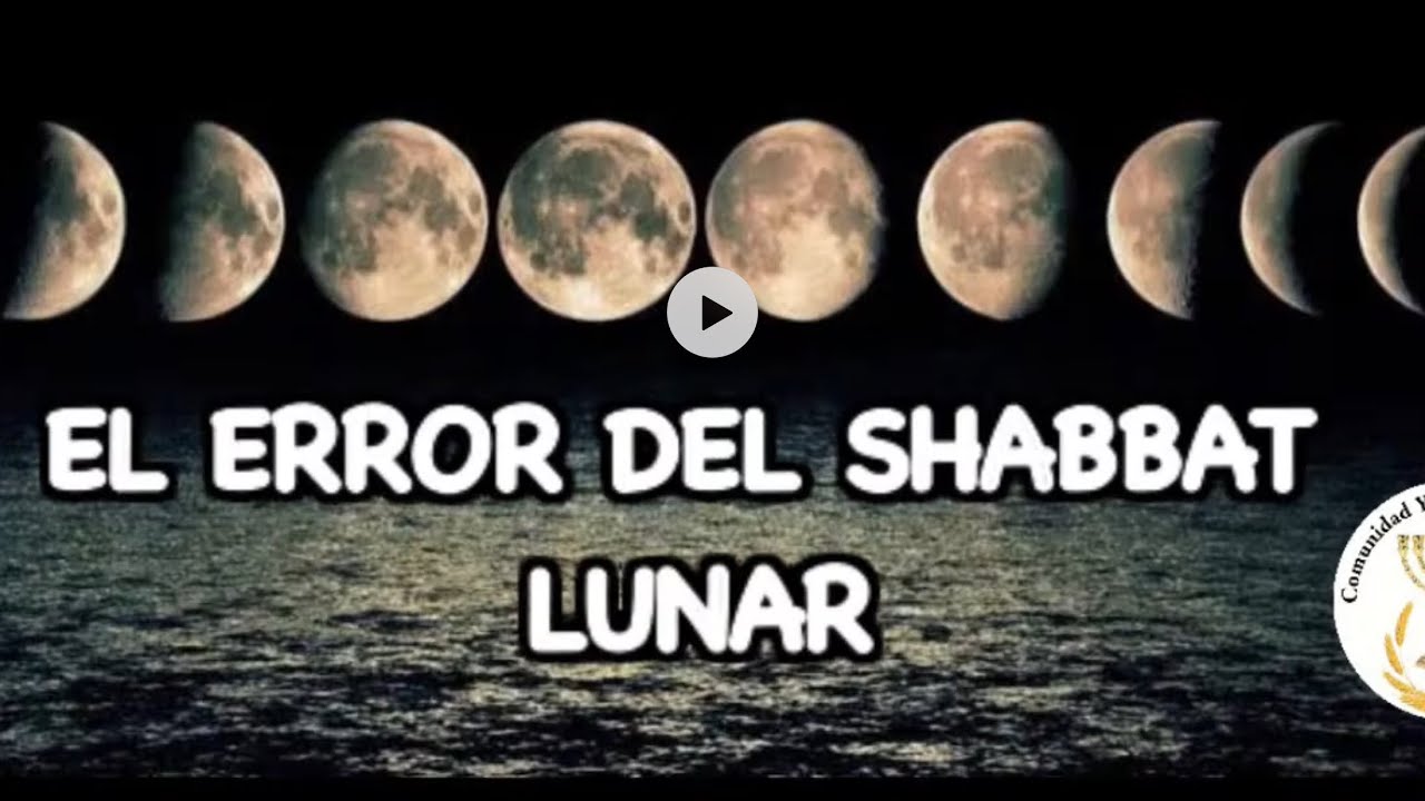 ‼️‼️EL ERROR DEL SHABBAT LUNAR ‼️‼️ - YouTube