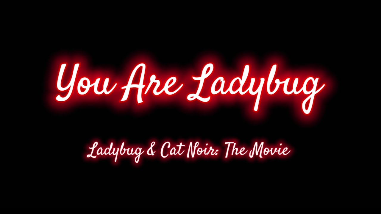 You Are Ladybug - Ladybug & Cat Noir: The Movie | Karaoke | colour ...