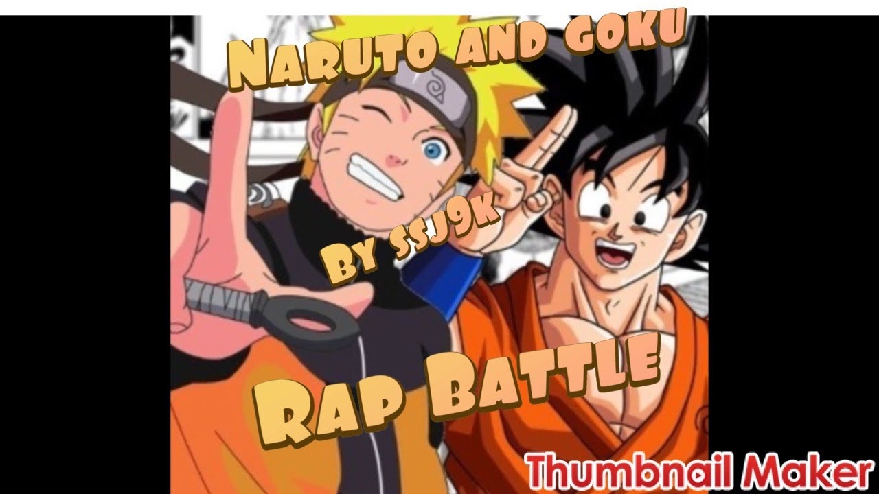 Naruto and Goku RAP BATTLE by SSJ9K - YouTube