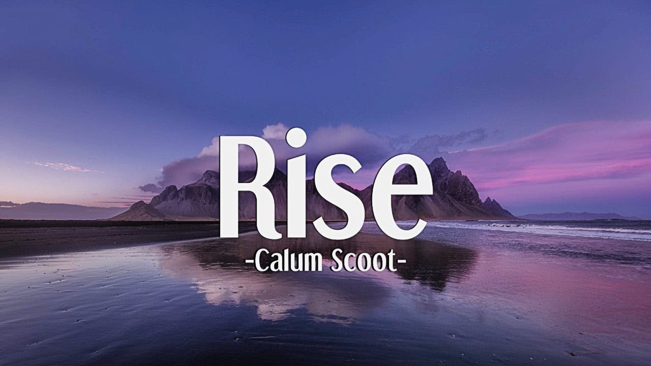 Calum Scott - Rise (Lyrics) - YouTube