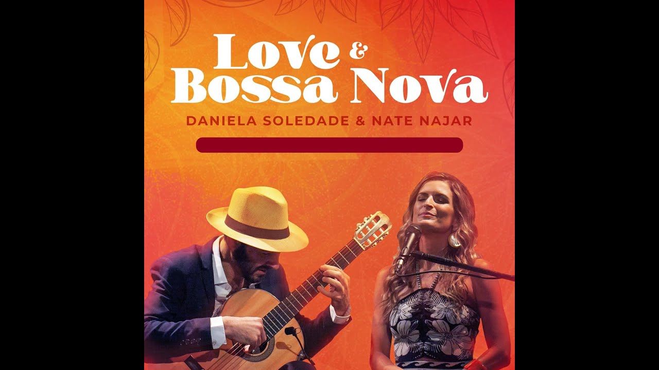 Daniela Soledade & Nate Najar: Love & Bossa Nova 9/8/2023 - YouTube