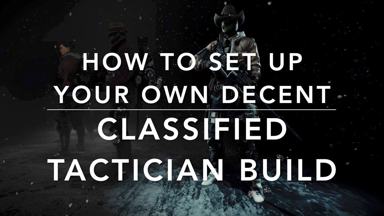 The Division - CLASSIFIED TACTICIAN - how to set up your own decent TAC ...