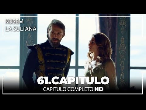 Kosem La Sultana | Capítulo 61