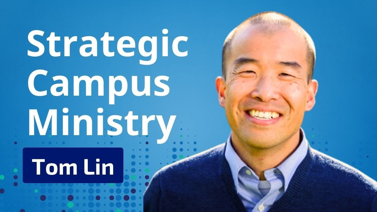 Strategic Campus Ministry: Tom Lin on Leadership, Collaboration, and ...