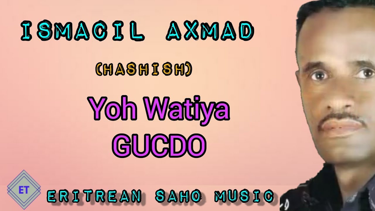 Eritrean Saho Music.. Ismail Ahmad Hashish - Yoh Watiya Guudo. - YouTube