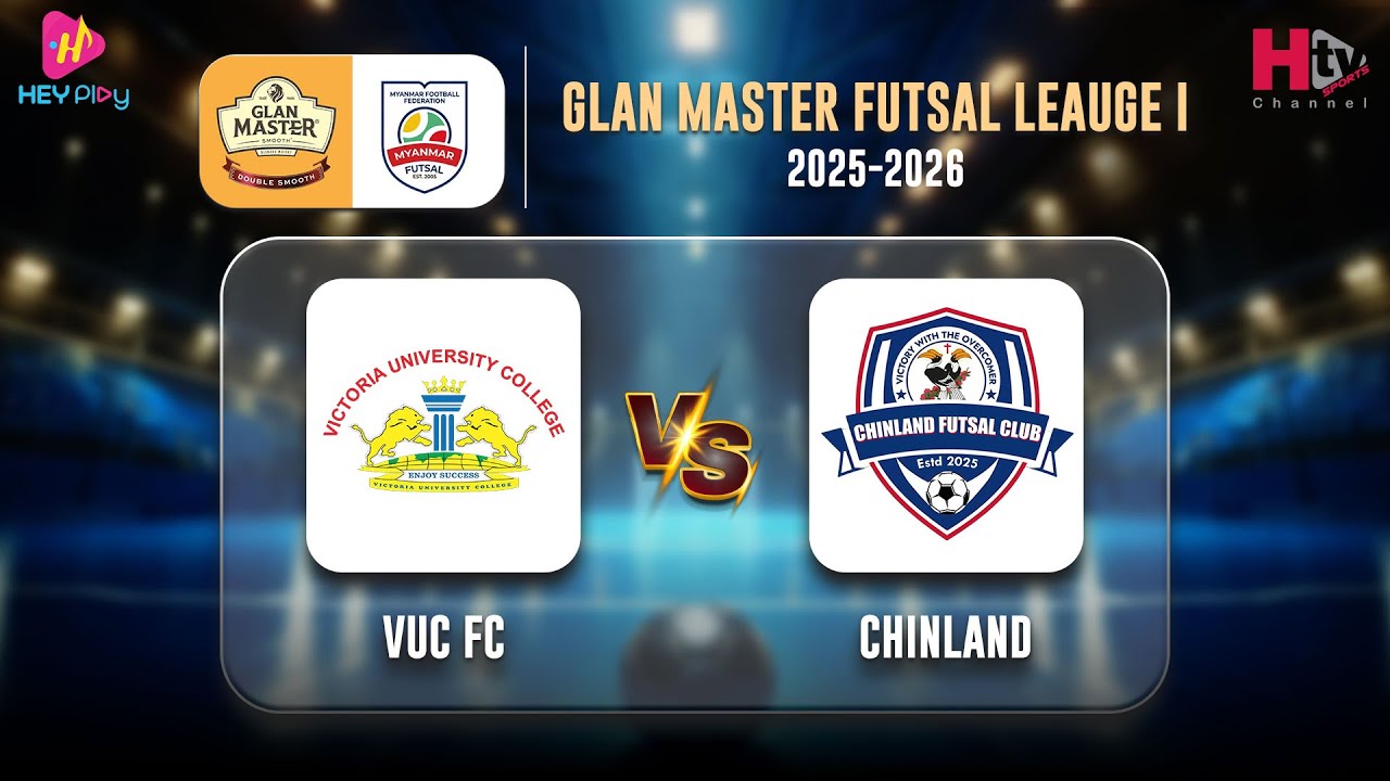 Glan Master Futsal League (1) 2025-2026 (VUC FC VS CHINLAND FC) - YouTube