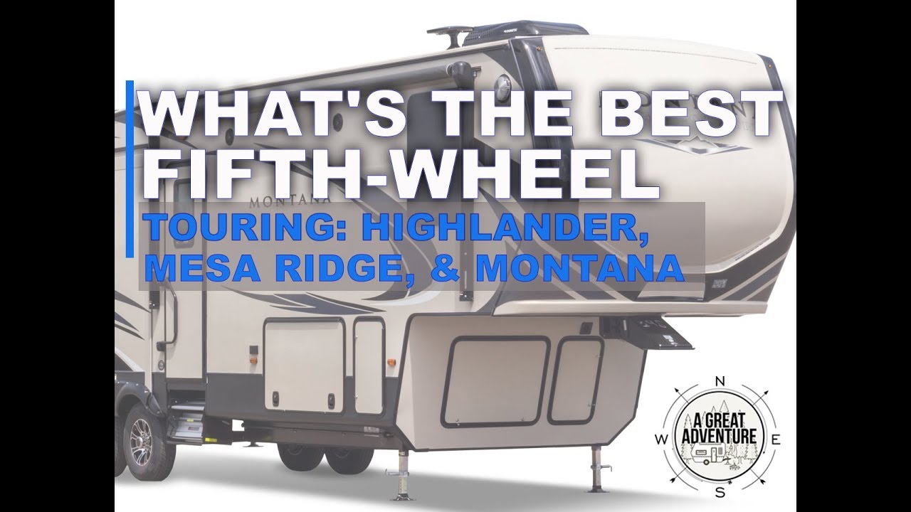 What's the best fifth-wheel? Highlander, Mesa Ridge, and Montana ...