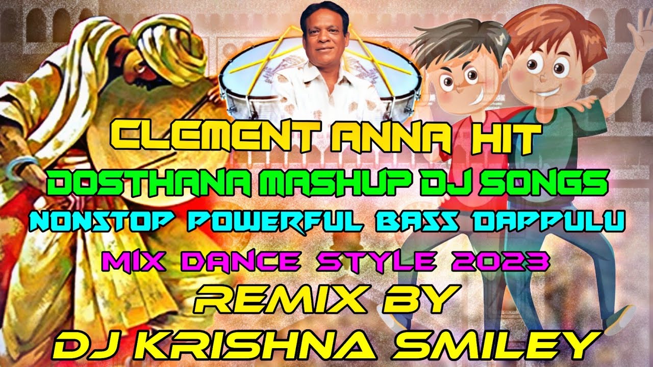 Clement Anna Hit Dosthana Mashup DJ Songs Mix NotStop Bass Dappulu ...
