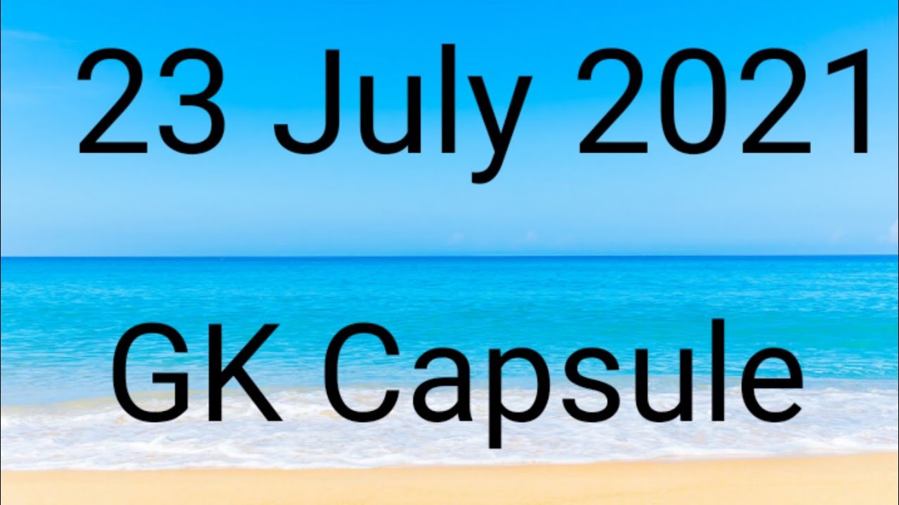 GK capsule || 23 July 2021 - YouTube