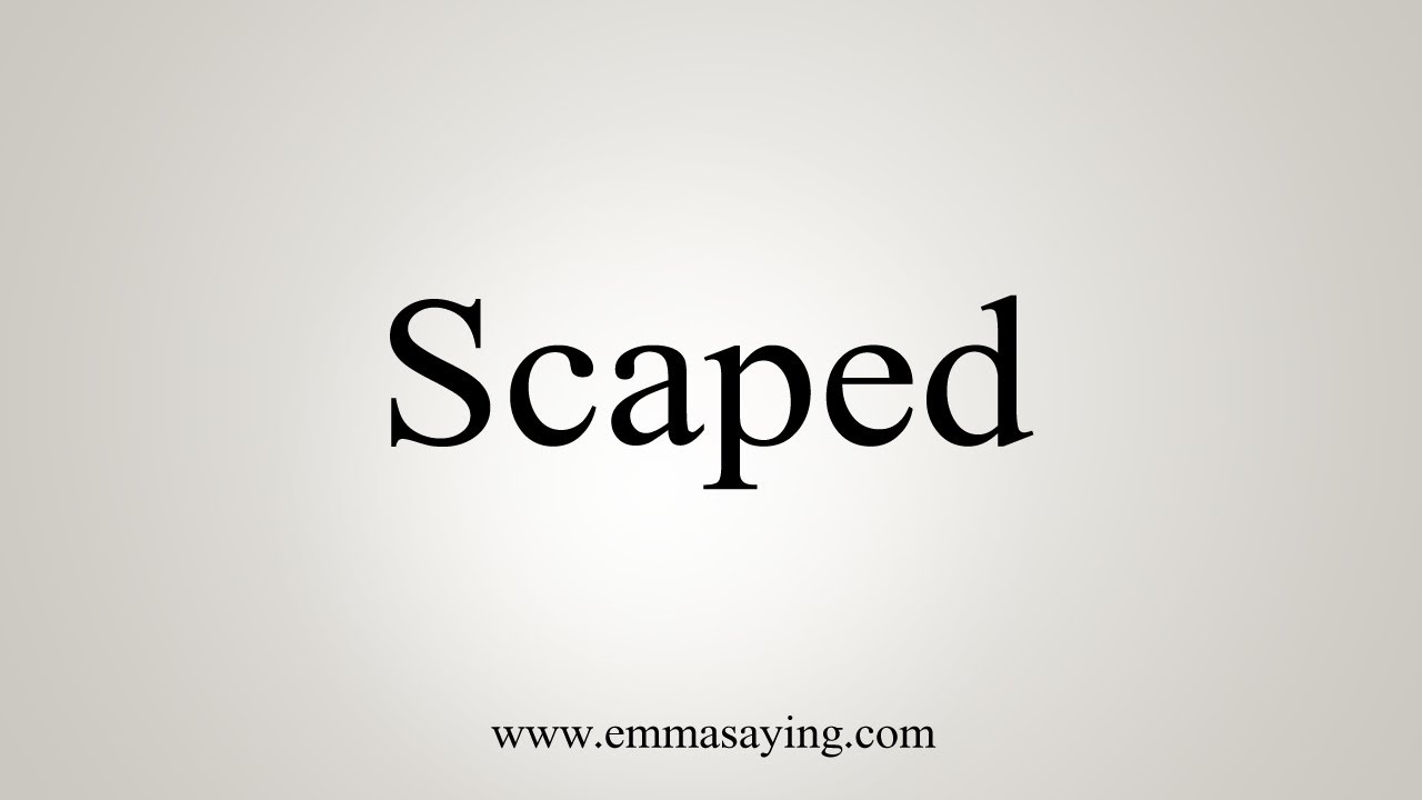 How To Say Scaped - YouTube